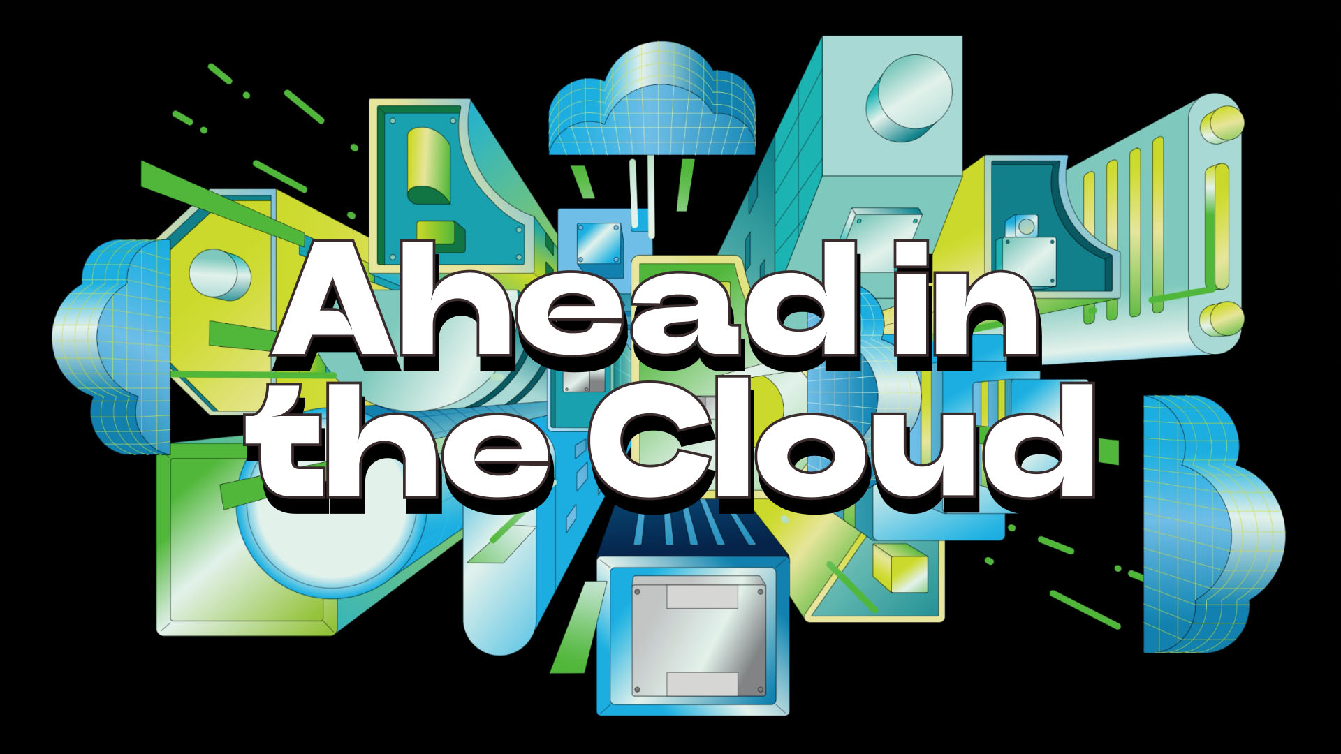 Ahead in the Cloud